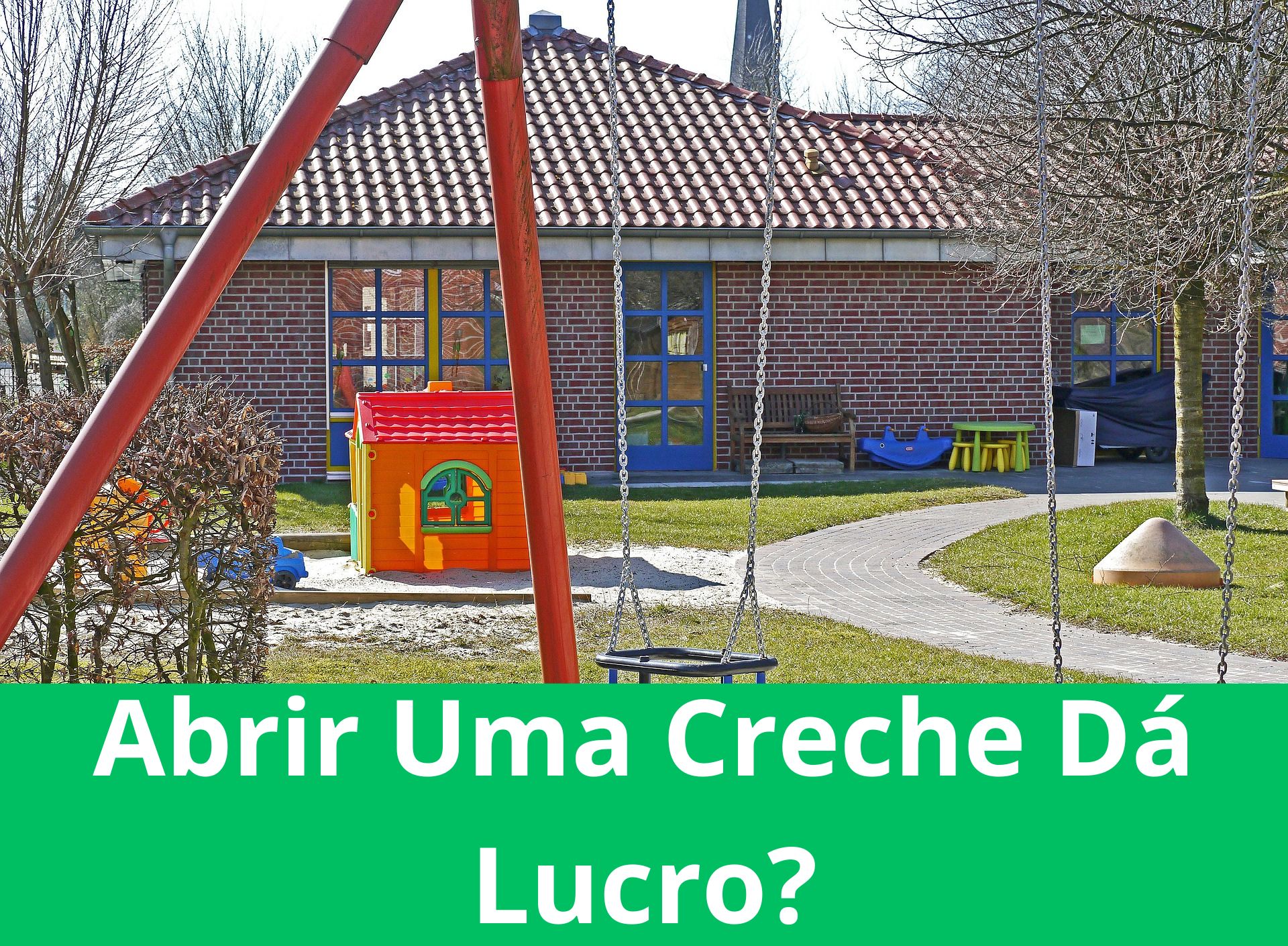 Abrir Uma Creche Dá Lucro? Como Transformar Sua Casa em Uma Creche?